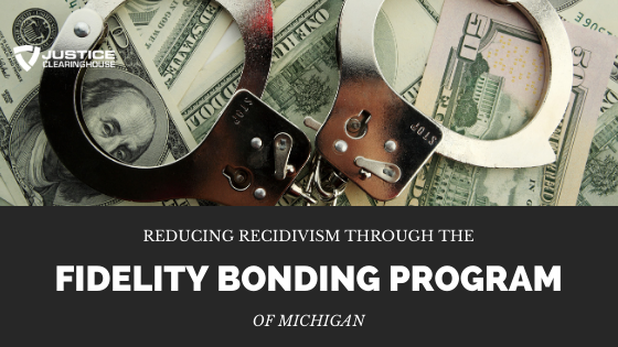 Reducing Recidivism Through the Fidelity Bonding Program (FBP) of ...