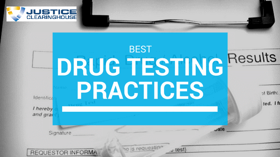 Best Practices in Drug Testing – Justice Clearinghouse