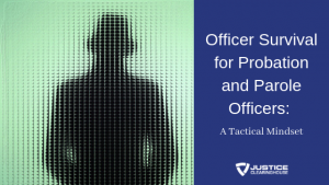 Officer Survival for Probation and Parole Officers: Tactical Mindset ...