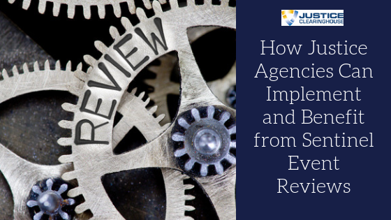 How Justice Agencies Can Implement and Benefit from Sentinel Event ...