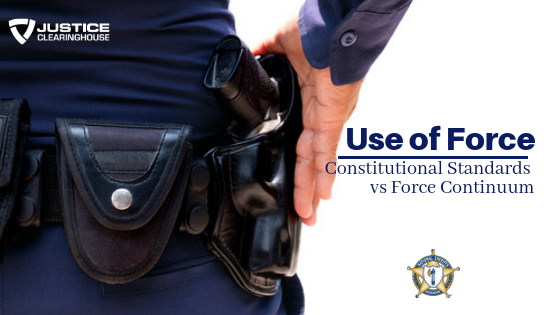 Use-of-Force Constitutional Standards versus Force Continuum – Justice ...