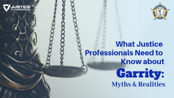 What Justice Professionals Need to Know about Garrity: Myths and ...