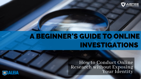 A Beginner’s Guide to Online Investigations – Justice Clearinghouse