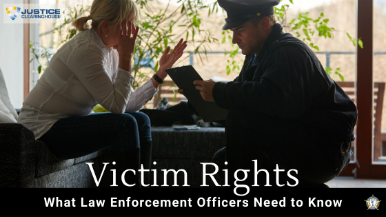 Victim Rights: What Law Enforcement Officers Need to Know – Justice ...