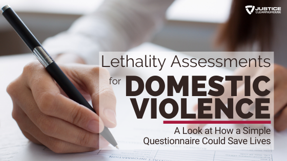 Lethality Assessments for Domestic Violence: A Look at How a Simple ...