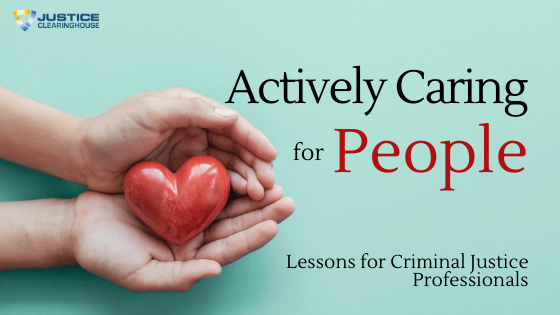 Actively Caring for People: Lessons for Criminal Justice Professionals ...