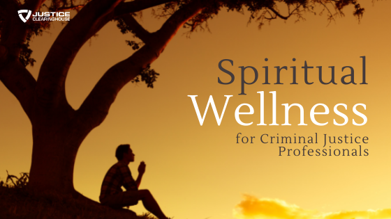 Spiritual Wellness for Criminal Justice Professionals – Justice ...