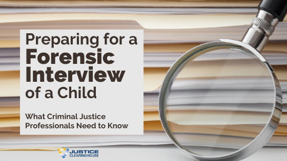 Preparing for a Forensic Interview of a Child: What Criminal Justice ...
