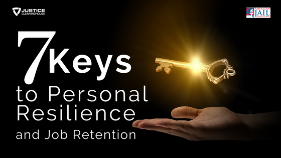 7 Keys to Personal Resilience and Job Retention – Justice Clearinghouse