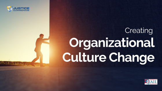 Creating Organizational Culture Change – Justice Clearinghouse