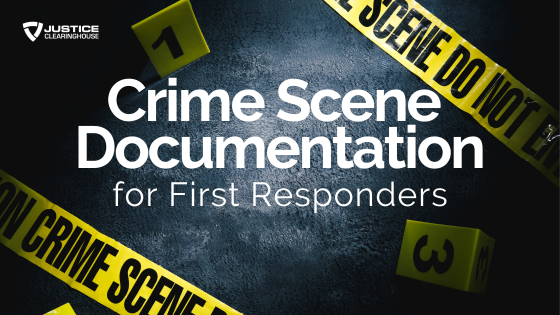 Crime Scene Documentation for First Responders – Justice Clearinghouse