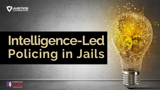 Intelligence-Led Policing in Jails – Justice Clearinghouse