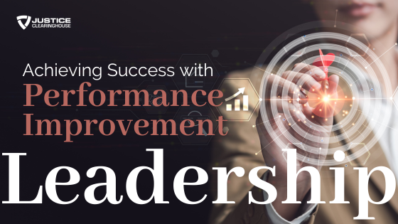 Achieving Success with Performance Improvement Leadership – Justice ...
