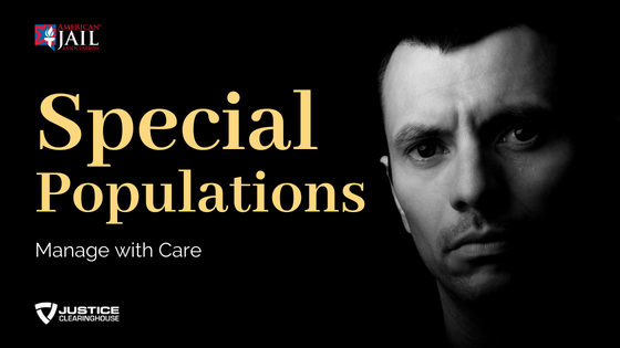 Special Populations: Manage with Care – Justice Clearinghouse