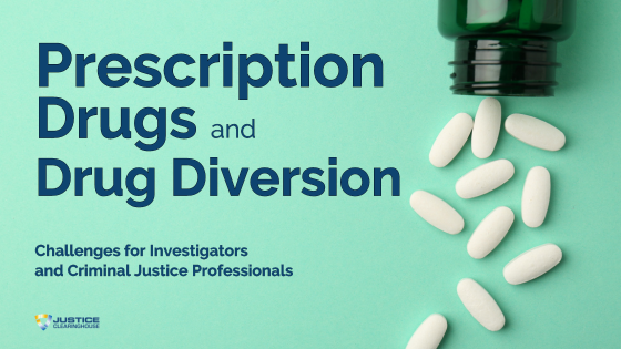 Prescription Drugs and Drug Diversion – Justice Clearinghouse