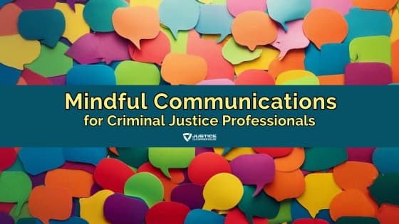 Mindful Communications for Criminal Justice Professionals – Justice ...