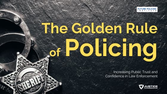 The Golden Rule of Policing – Justice Clearinghouse