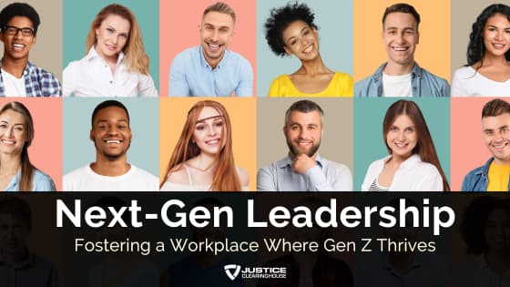 Next-Gen Leadership: Fostering a Workplace Where Gen Z Thrives – Justice Clearinghouse